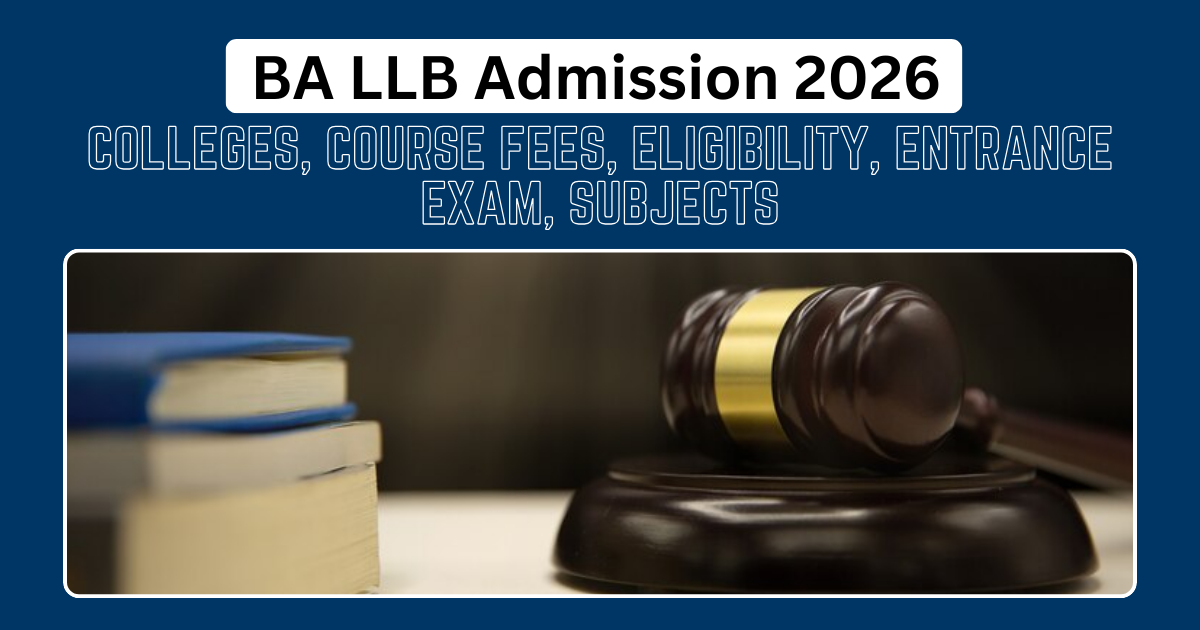 BA LLB Admission 2026: Colleges, Course Fees, Eligibility, Entrance ...