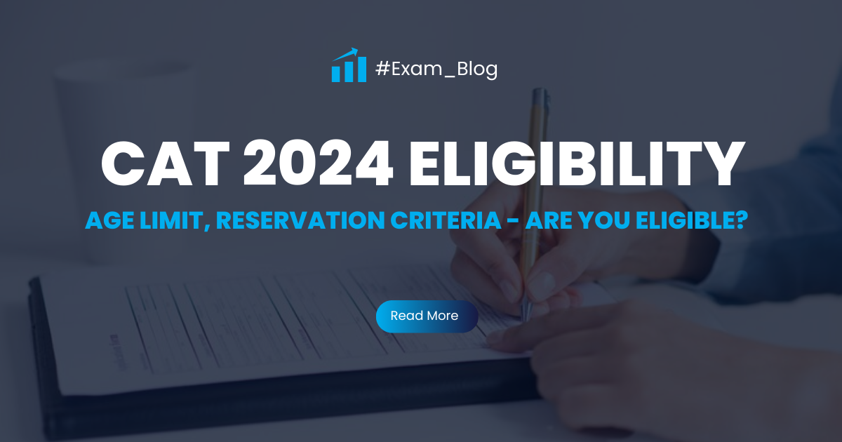 CAT 2024 Eligibility Criteria: Age Limit, Reservation – Are you Eligible?