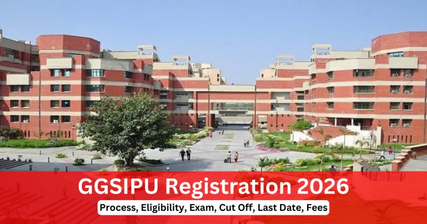 GGSIPU Registration 2026: Process, Eligibility, Exam, Cut-off, Last ...
