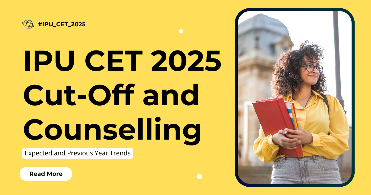 IPU CET 2025 Cut-Off and Counselling – Expected and Previous Year Trends