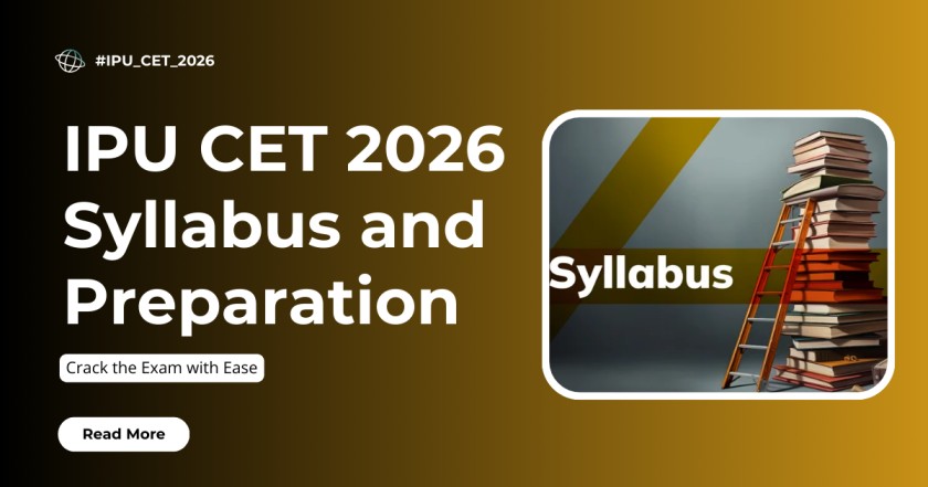 IPU CET 2026 Syllabus and Preparation Tips: Crack the Exam with Ease