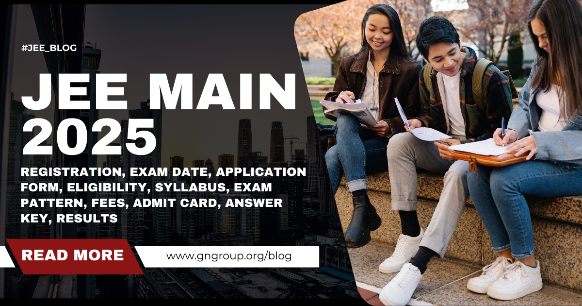 JEE Main 2025: Registration, Exam Date, Application Form, Eligibility ...