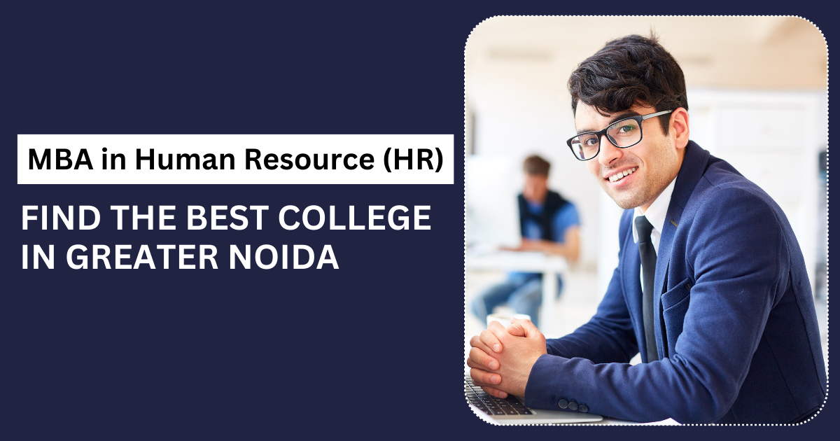 MBA in Human Resource (HR): Find the Best College in Greater Noida