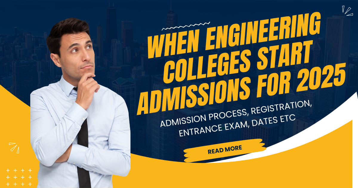 When Engineering Colleges Start Admissions for 2025: Registration ...